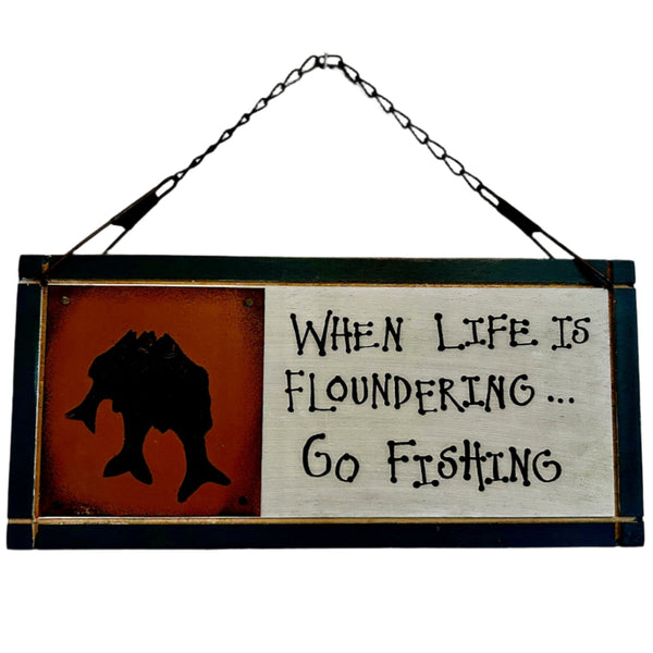 When Life Is Floundering Go Fishing Sign 26527 | Buffalo Trader Online